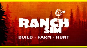 Ranch Simulator — строительство, фермерство, охота.