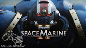 Warhammer 40,000: Space Marine 2 -  Прохождение без комментариев.