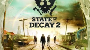 State Of Decay 2  (игрофильм-серия) HD 60FPS