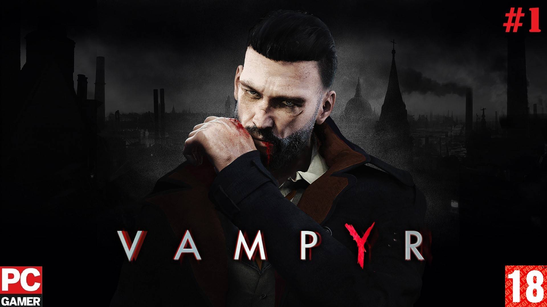 Vampyr (PC) - Прохождение игр. (2018)(без комментариев)