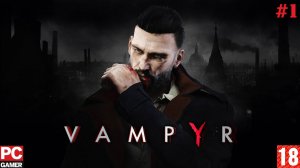 Vampyr (PC) - Прохождение игр. (2018)(без комментариев)