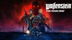 Wolfenstein: Youngblood Прохождение