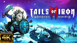 TAILS OF IRON 2 Whiskers Of Winter 4K прохождение