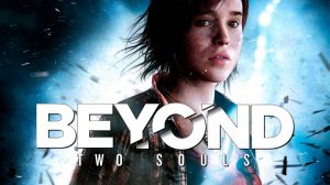 Beyond Two Souls