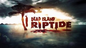 Dead Island Riptide