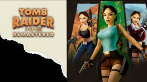 Tomb Raider 1-3 Remastered