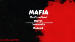 · Mafia:The City of Lost Heaven · Community Modpack ·