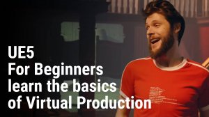 UE5 for beginners learn the basics of virtual production