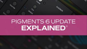 Groove3 Pigments 6 Update Explained