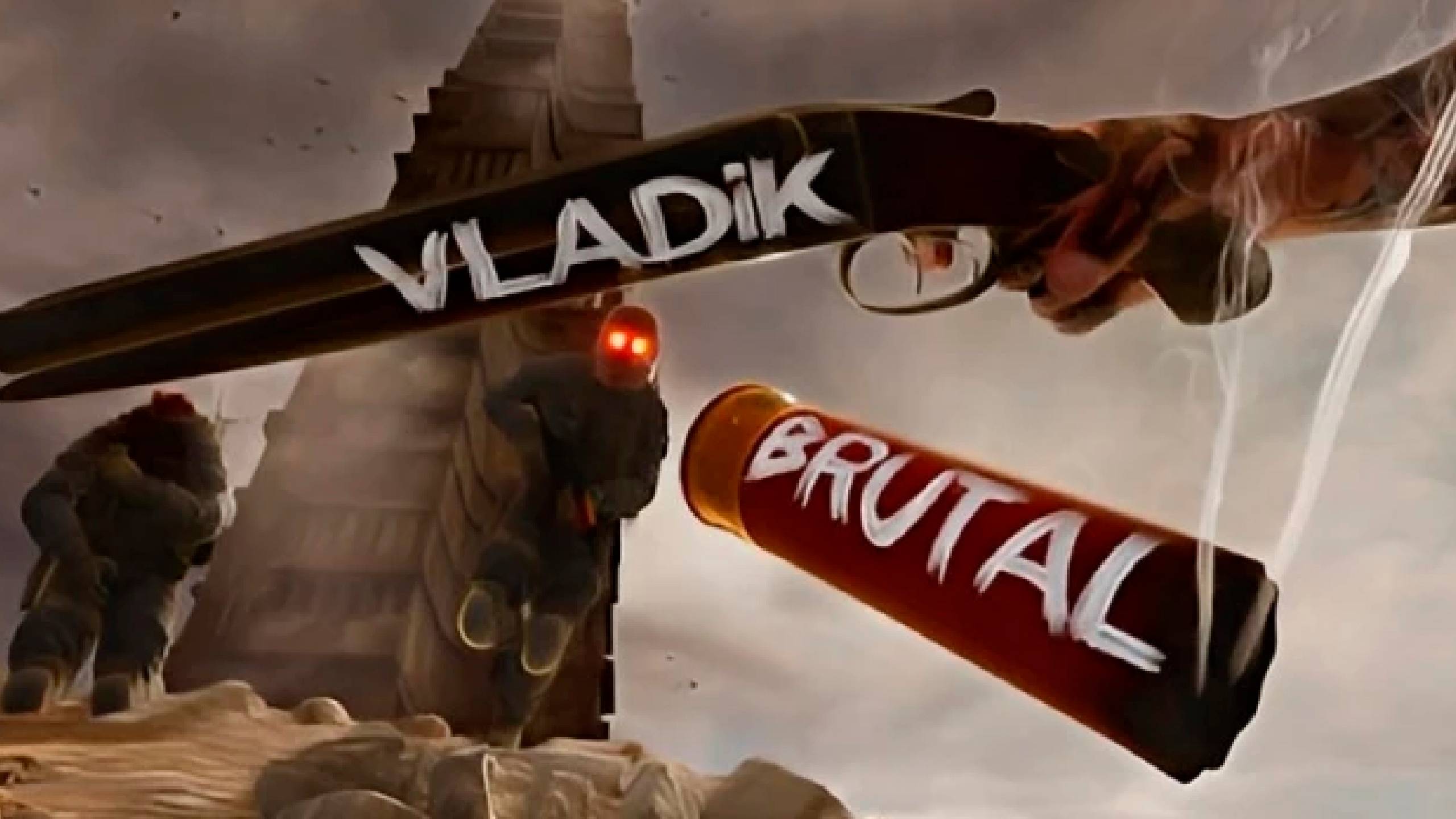 VLADiK BRUTAL