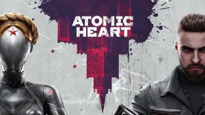 Atomic Heart ⭐ Атомное сердце