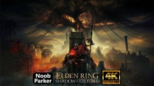 ELDEN RING SHADOW OF THE ERDTREE прохождение 4K