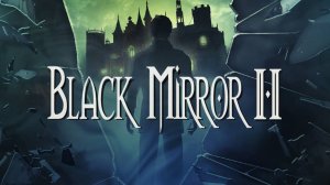 The Black Mirror 2 #русская_озвучка