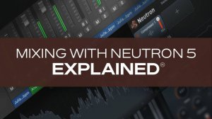 Groove3 Mixing with Neutron 5 Explained