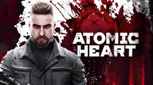 Прохождение Atomic Heart + DLC