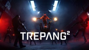 ⚫️TREPANG 2⚫️ПРОХОЖДЕНИЕ НА РУССКОМ⚫️PC⚫️(ЗАВЕРШЕНО)