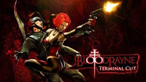 Прохождение BloodRayne Terminal Cut (100%)