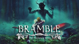 Bramble: The Mountain King прохождение