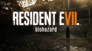 RESIDENT EVIL 7 - Biohazard