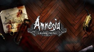 Amnesia: A Machine for Pigs