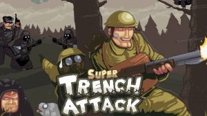 Super Trench Attack!