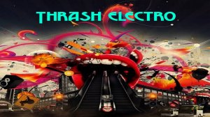 Thrash electro