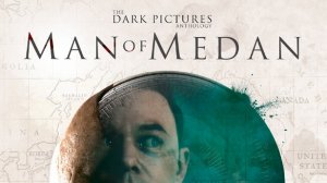 The Dark Pictures: Man of Medan