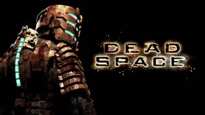 DEAD SPACE | ПРОХОЖДЕНИЕ / Сложность ″Нереальный уровень / Impossible″