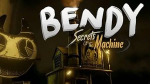 Bendy: Secrets of the Machine