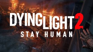 Прохождение Dying Light 2 Stay Human /Reloaded Edition/ - на ПК