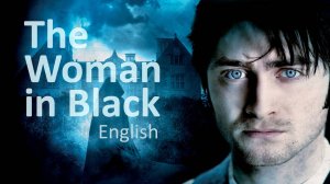 УЧИМ АНГЛИЙСКИЙ | The Woman in Black Рассказ на английском с переводом и объяснениями