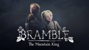 Bramble: The Mountain King