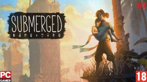 Submerged: Hidden Depths (PC) - Прохождение игр. (2022)(без комментариев)