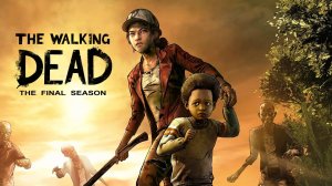 🔵The Walking Dead: The Final Season🔵Прохождение🔵PC🔵(ЗАВЕРШЕНО)