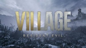 Прохождение Resident Evil Village.