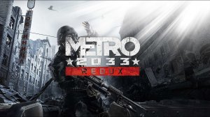 METRO 2033: Redux