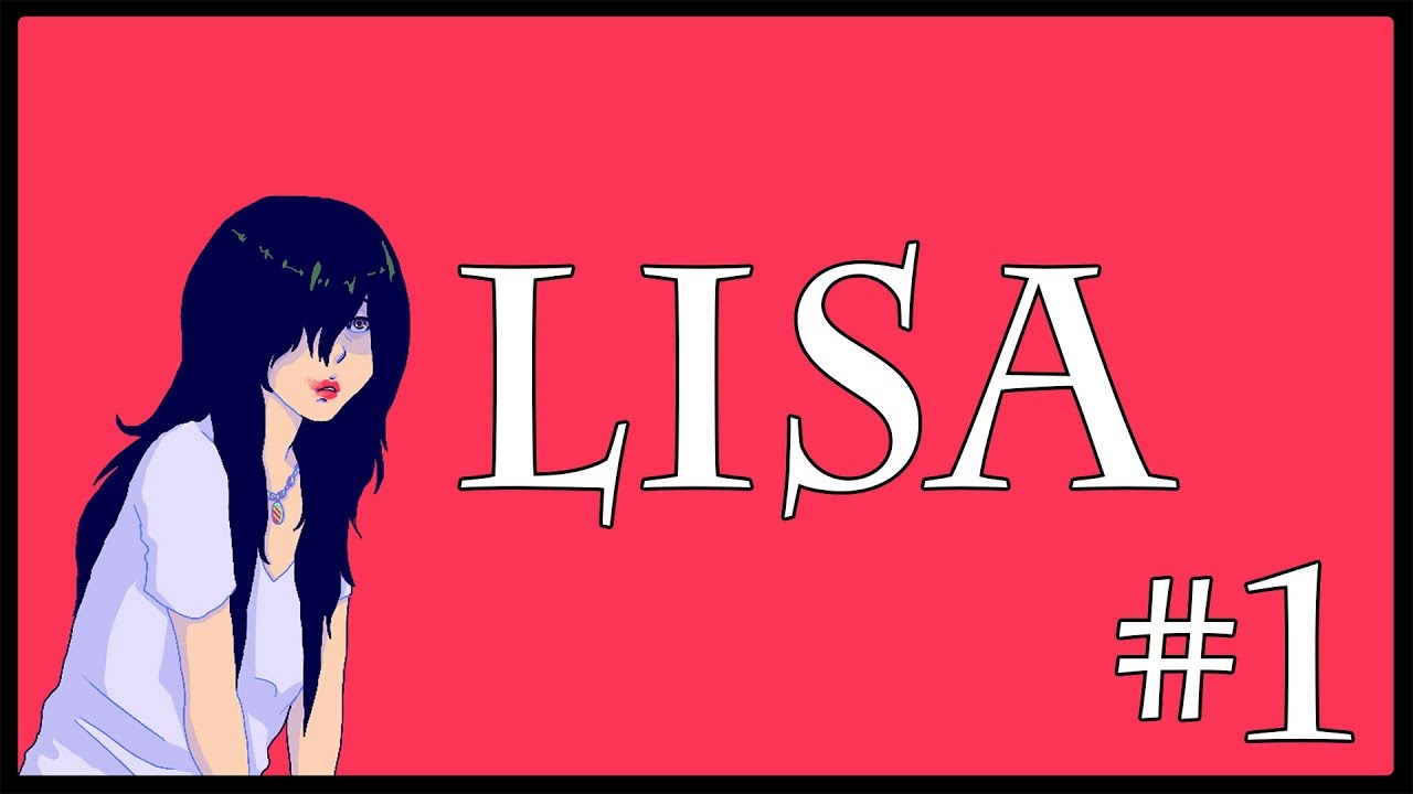 Lisa 1. Lisa the first. Лиза зе Ферст игра. Lisa прохождение. Lisa Walkthrough.