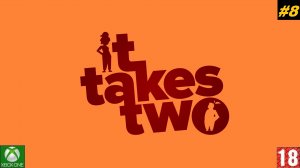 It Takes Two (Xbox One) - Прохождение игр. (2021)(без комментариев)