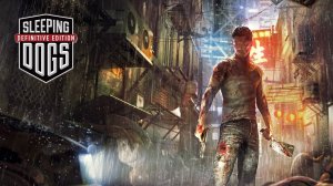 Sleeping Dogs: Definitive Edition - Прохождение