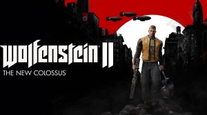 Wolfenstein 2: The New Colossus