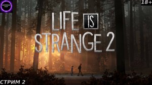 🔵LIFE IS STRANGE 2🔵ПРОХОЖДЕНИЕ НА РУССКОМ🔵PC🔵(ЗАВЕРШЕНО)