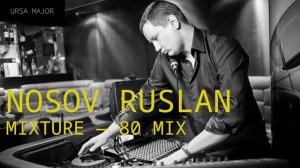 Nosov Ruslan - Mixure - 80 Mix