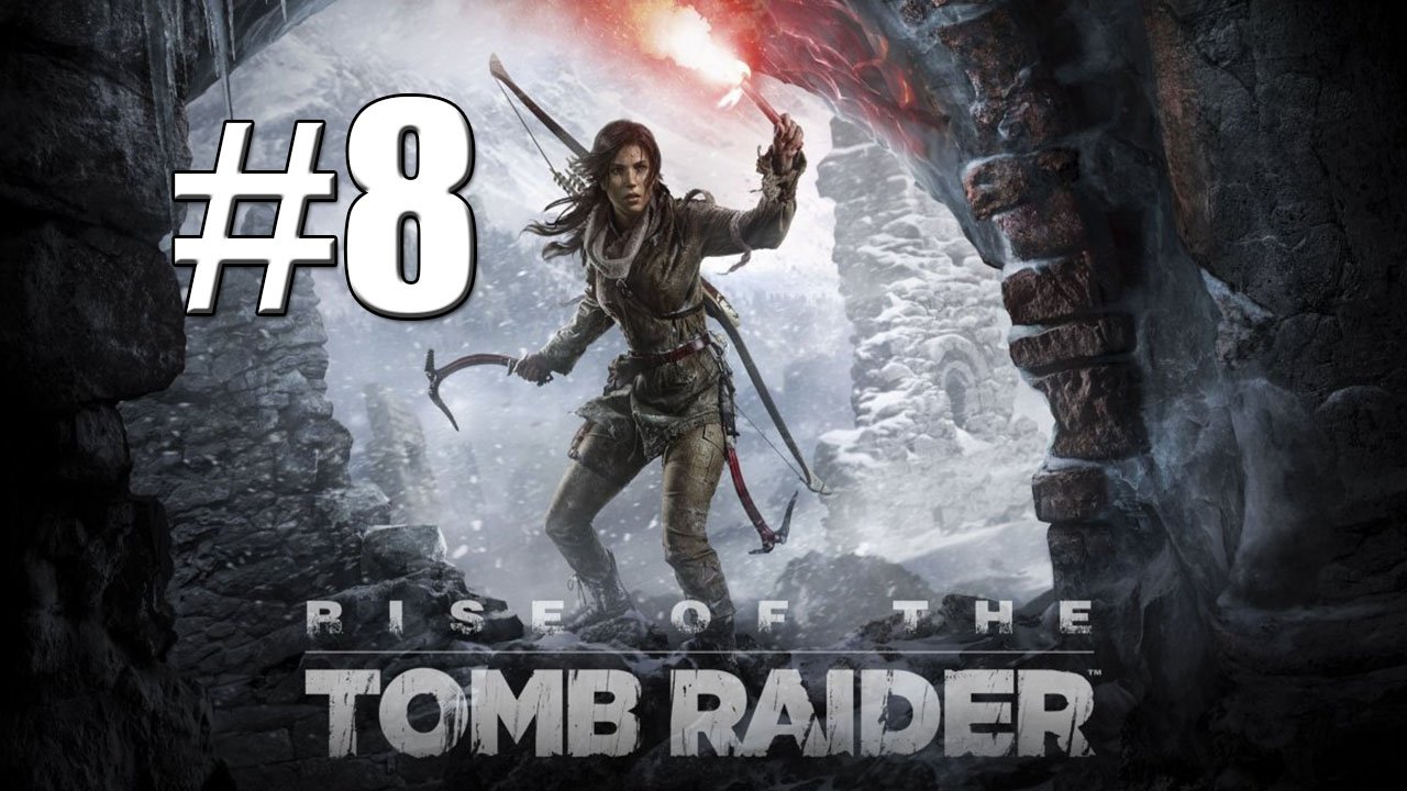 Прохождение Rise of the Tomb Raider