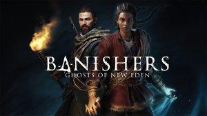 BANISHERS: GHOSTS OF NEW EDEN (2024)