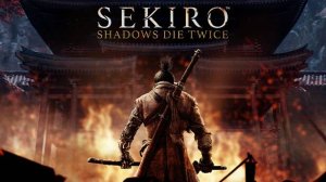 Sekiro. Shadows die twice