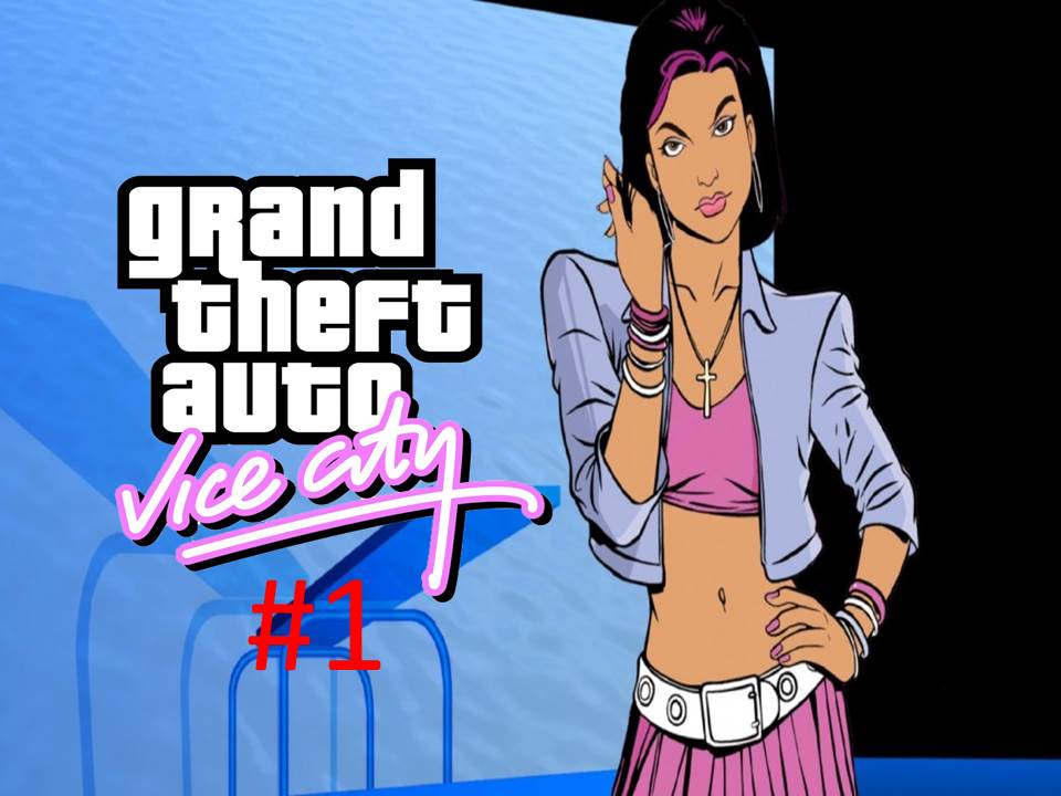 Прохождение игры Grand Theft Auto - Vice City часть #1.