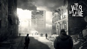 This War of Mine выживание