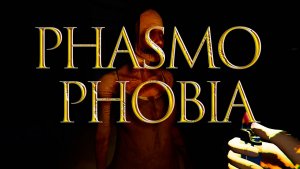 Phasmophobia