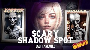 Scary Shadow Spot: Last Farewell