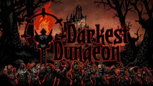 Darkest Dungeon